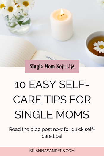 10 Simple Self-Care Routines for Busy Single Moms – BriBri Sanders